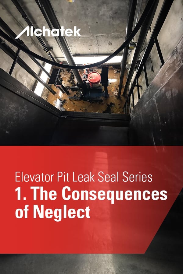 Elevator Pit Leak Seal Series - 1. The Consequences of Neglect